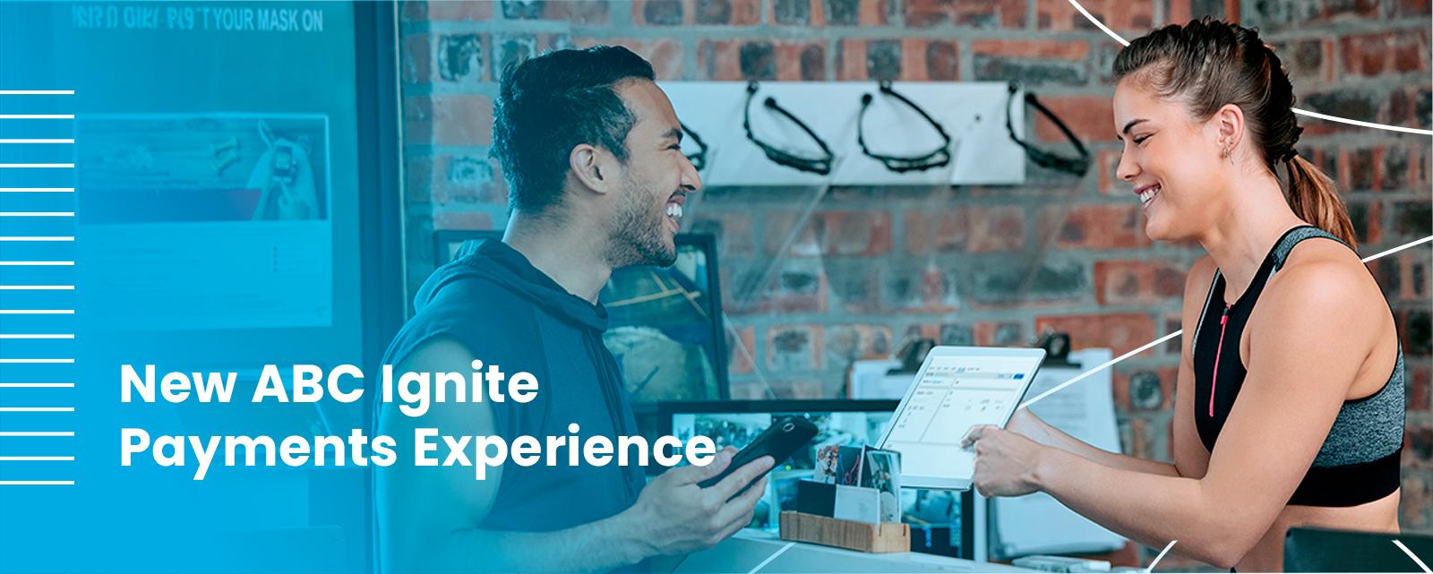 Introducing the New ABC Ignite Payments Experience - Ignite